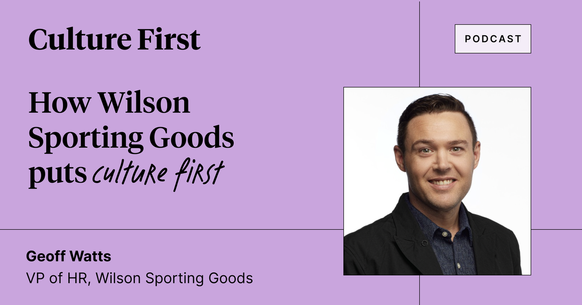How Wilson Sporting Goods puts Culture First, with VP of HR Geoff Watts ...